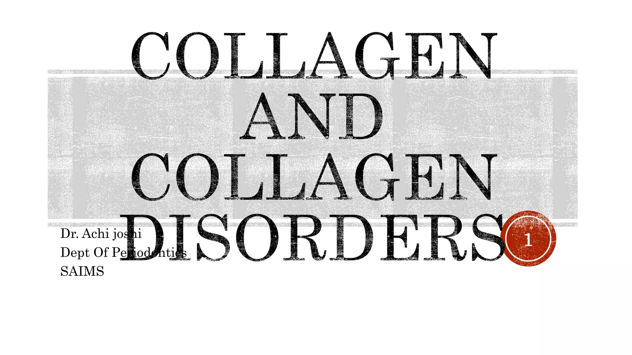 Collagen and collagen disorders | PPTX