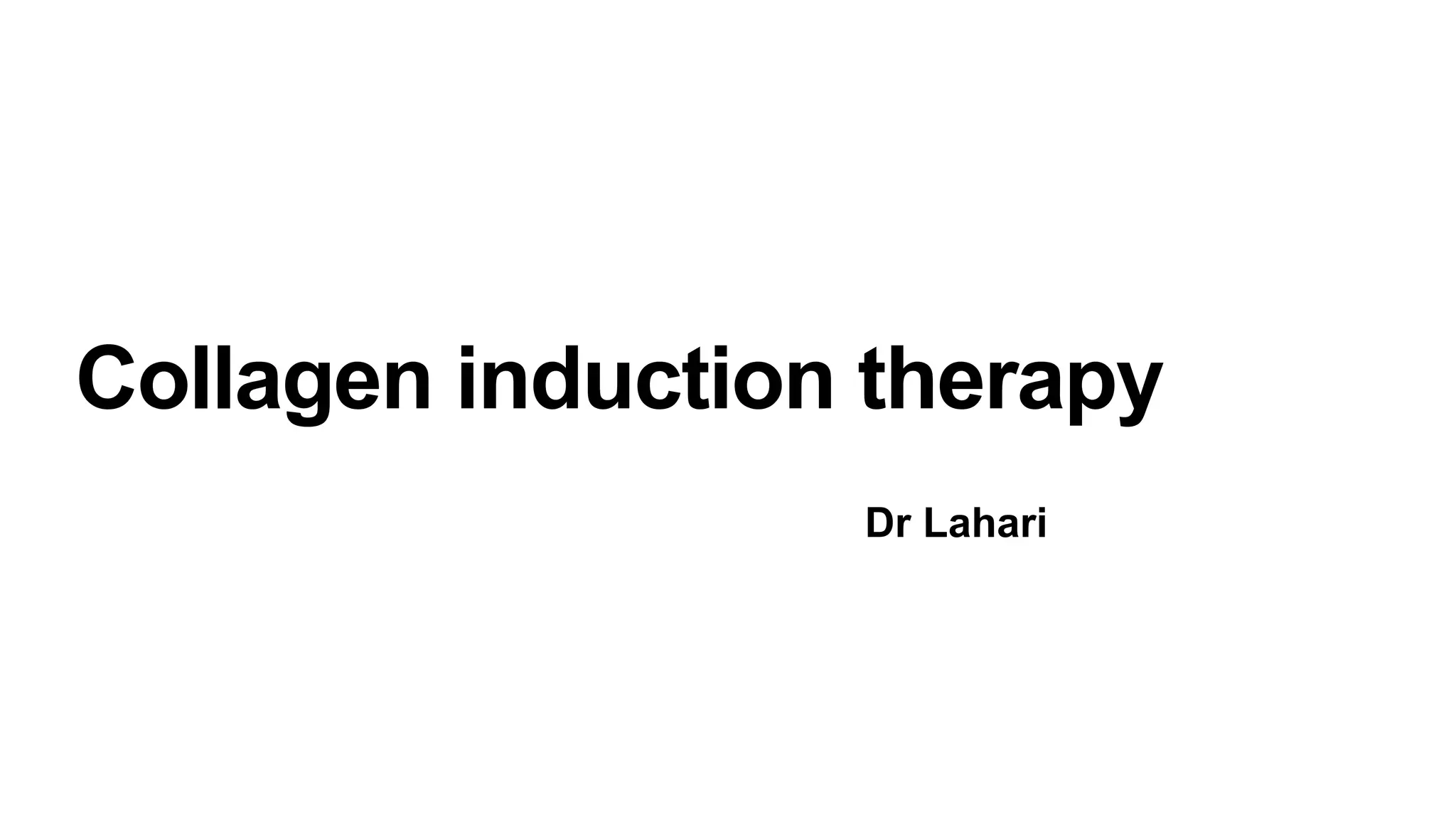 Collagen induction therapy.pptx