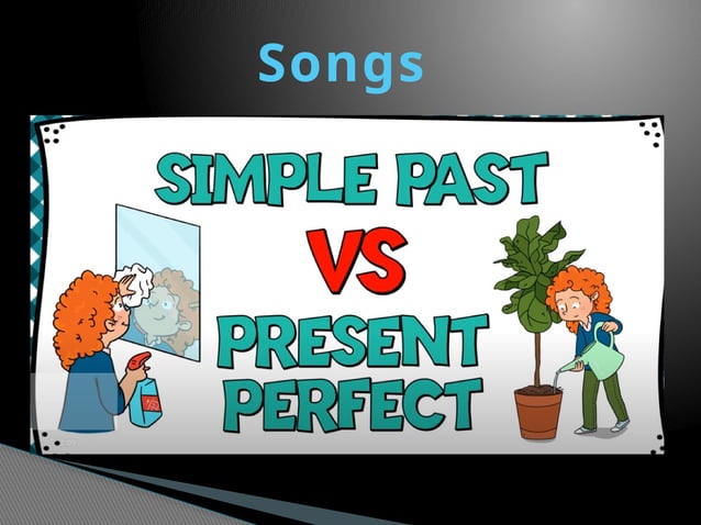 Collage of songs past simple and present perfect.pptx