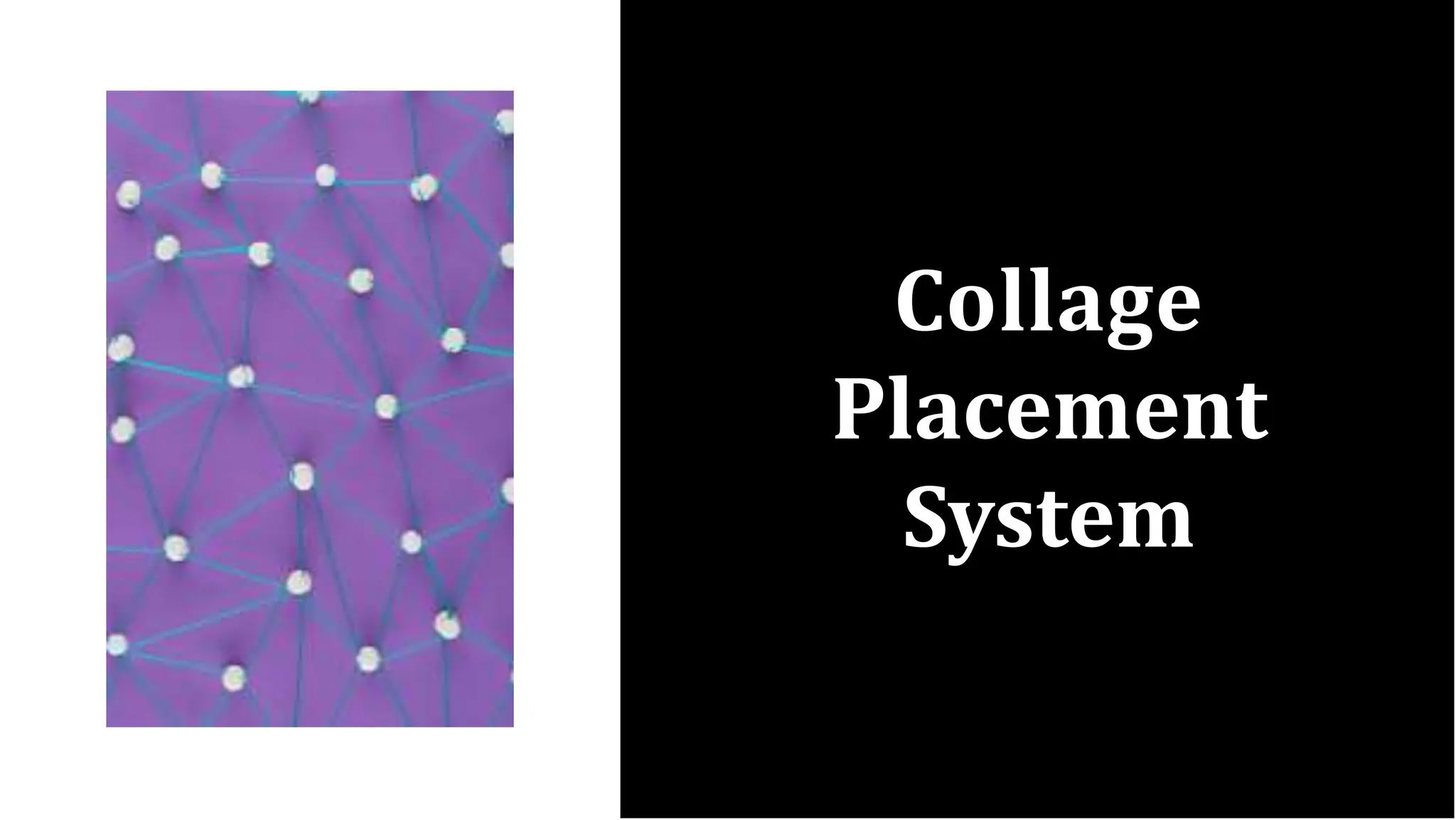 Collage plac h h h ement system.pptx