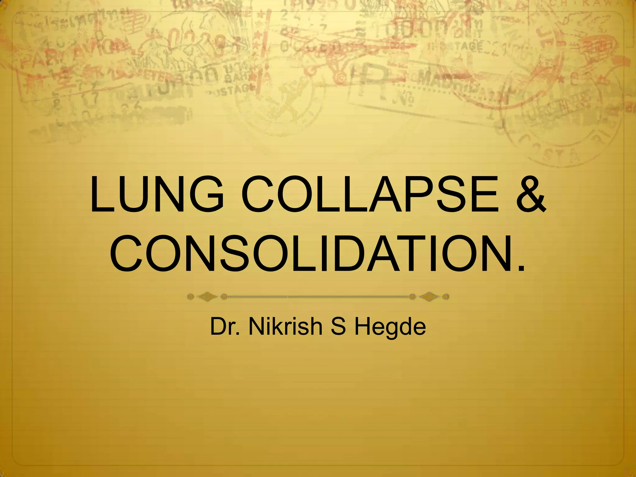 Collapse & consolidation made simple - chest X-rayz | PPTX