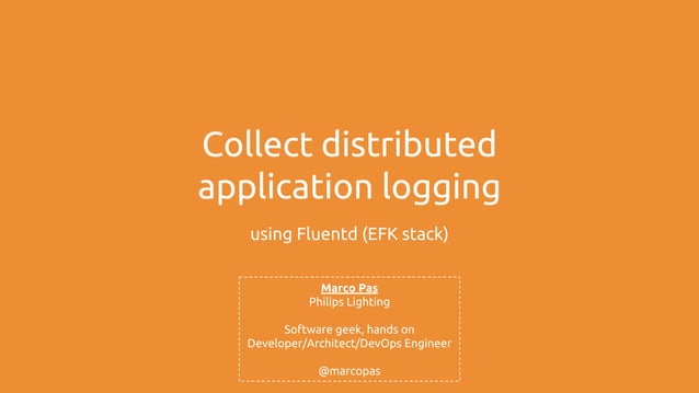 Collect Distributed Application Logging Using Fluentd Efk Stack Ppt