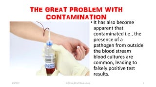 COLLECTING BLOOD FOR CULTURING principles and practice | PDF