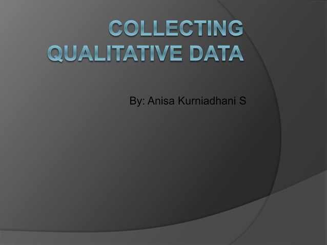 Collecting qualitative data | PPTX | Technology & Computing