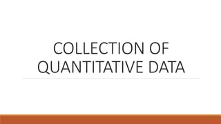 Collection of Quantitative Data | PPTX