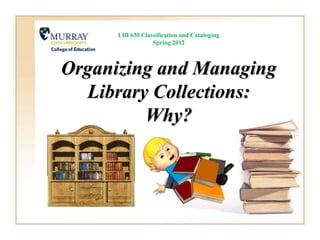 Organizing and Managing Library Collections: Why? | PPT
