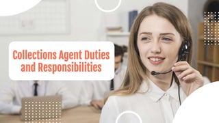 Collections Agent Duties and Responsibilities.pptx