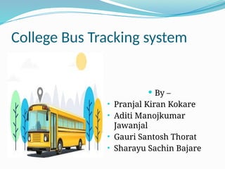College Bus Tracking system industrial traning | PPT