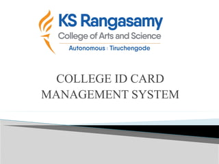 COLLEGE ID CARD MANAGEMENT SYSTEM-1-1.pptx