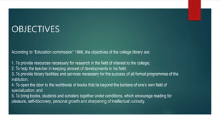 CollegeLibraries:Objectives,NaturesandFunction | PPTX