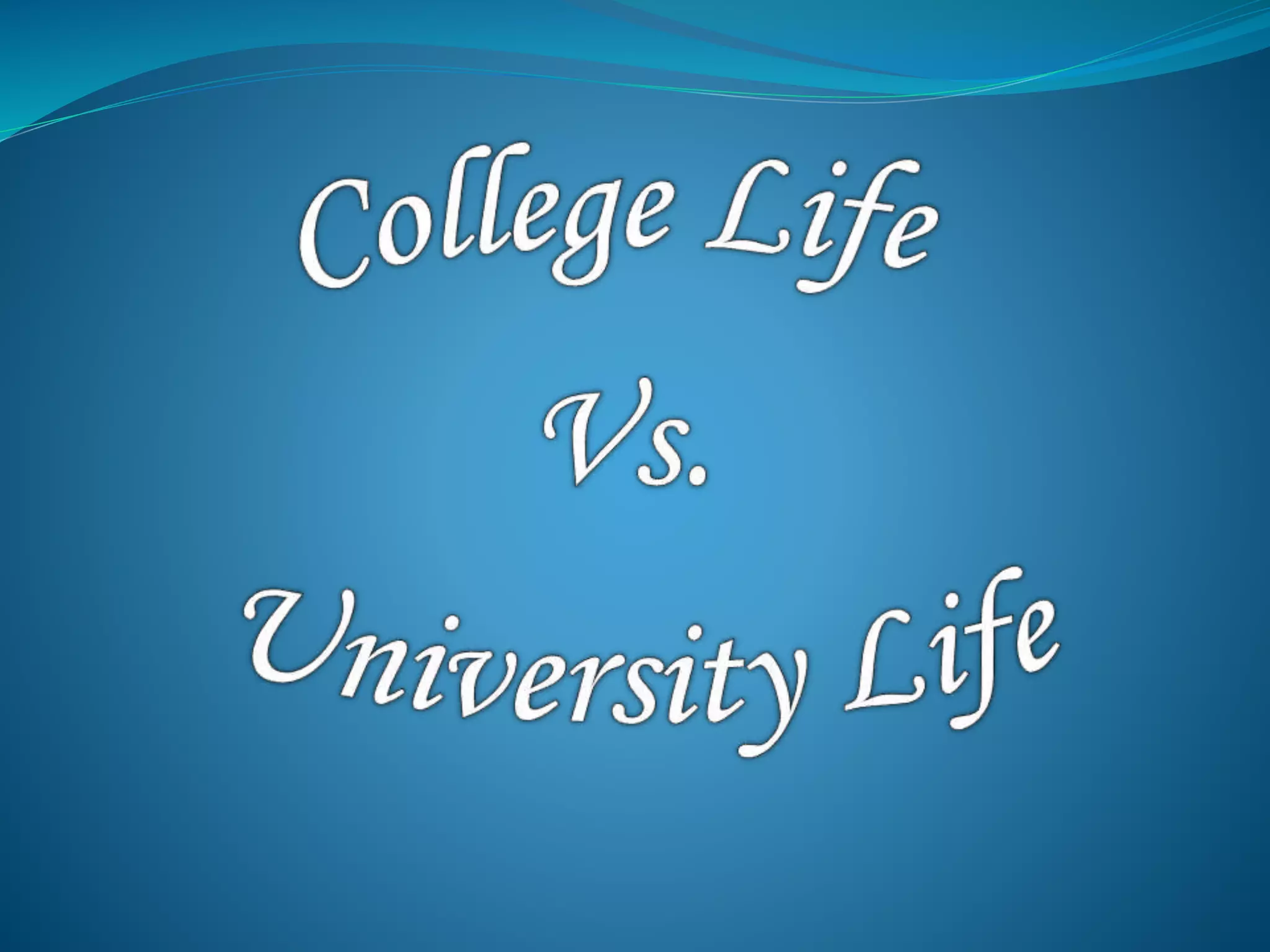 School Life vs University life | PPTX