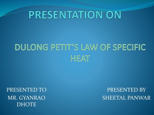 DULONG PETIT LAW OF SPECIFIC HEAT College ppt (2) | PPTX | Chemistry ...
