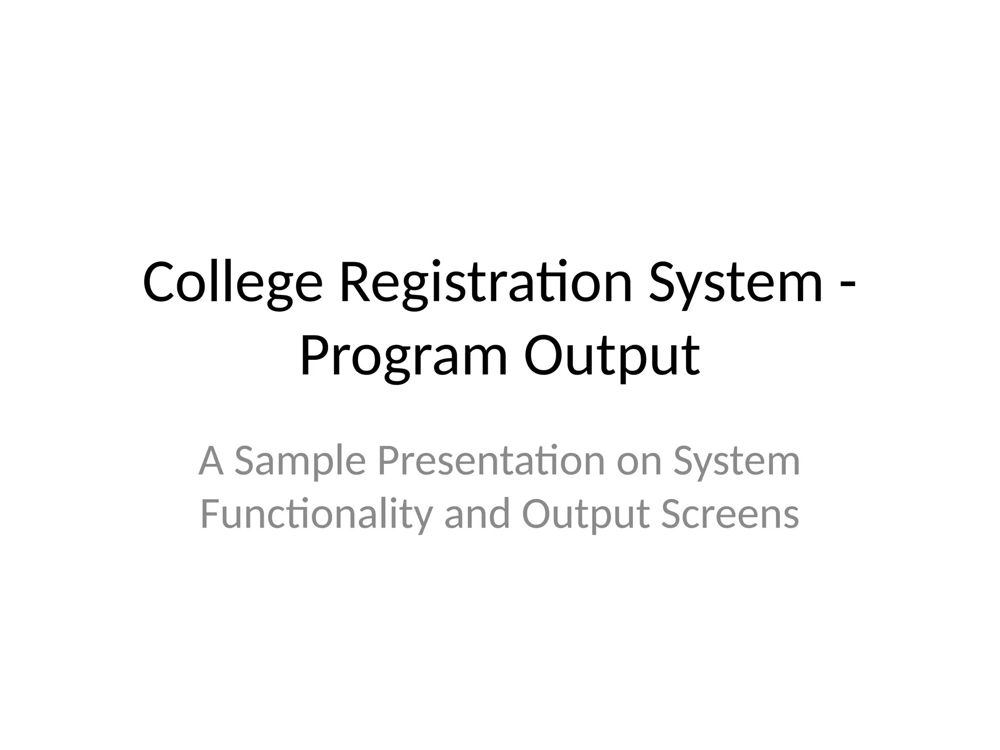College_Registration_System_Output_Presentation.pptx