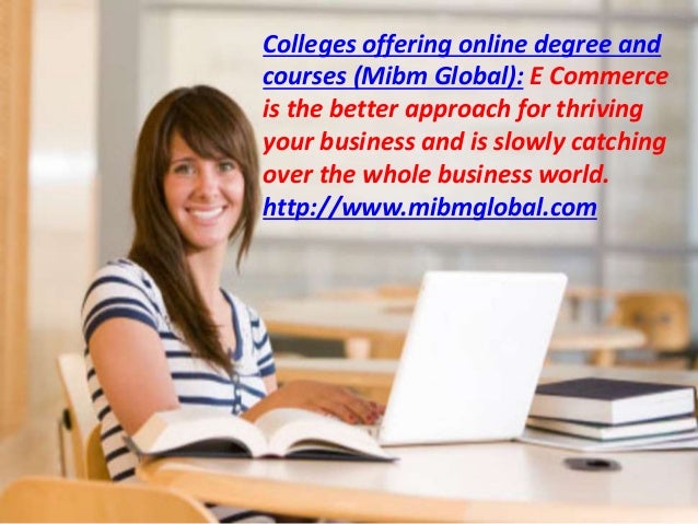 Colleges offering online degree and courses your business