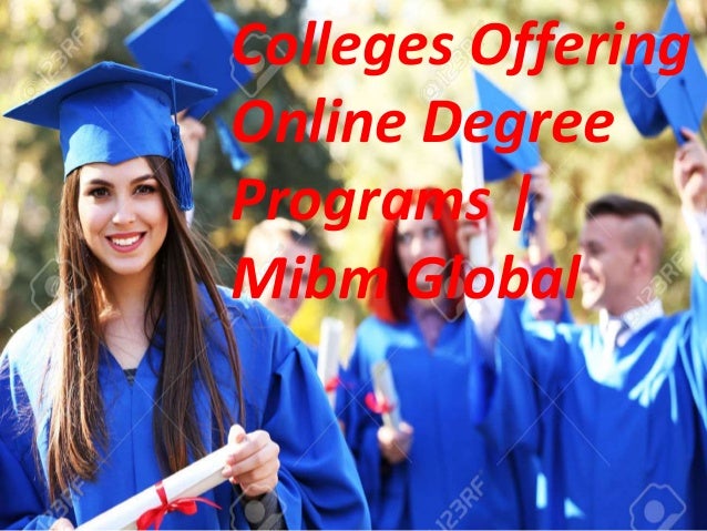 Colleges offering online degree programs in the present time.