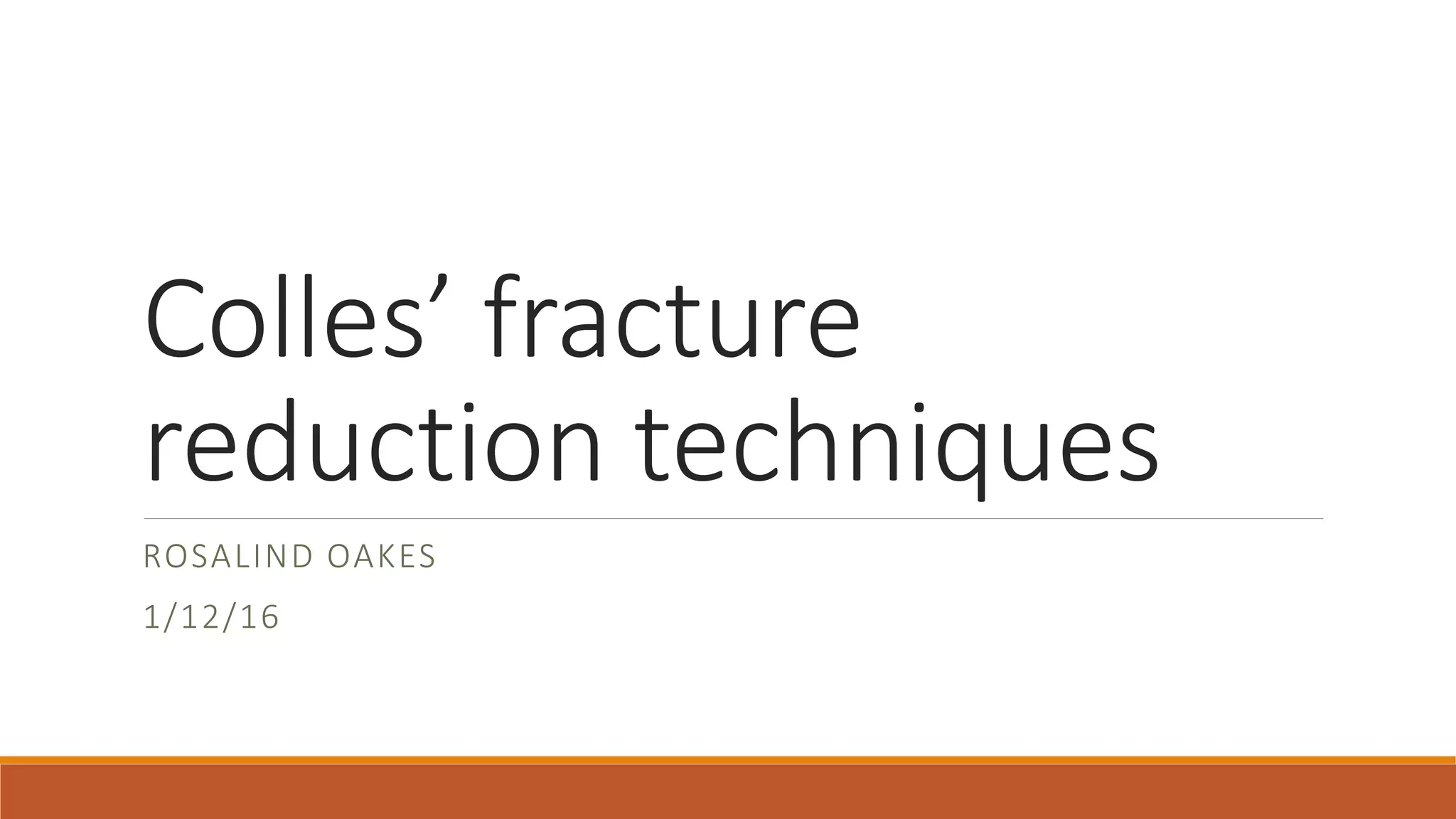 Colles' fracture reduction | PPTX