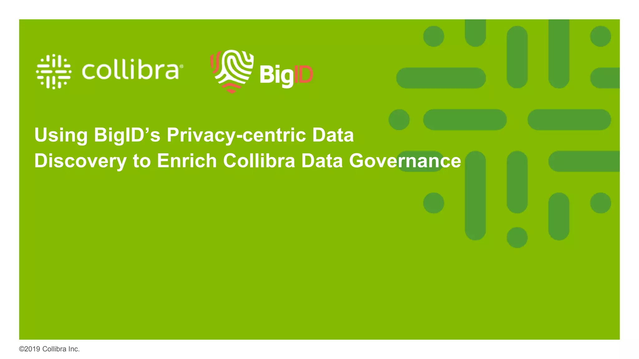BigID & Collibra Joint Deck: Using BigID’s Privacy-centric Data ...