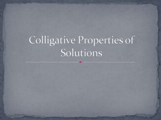 Colligative Properties Of Solutions | PPTX