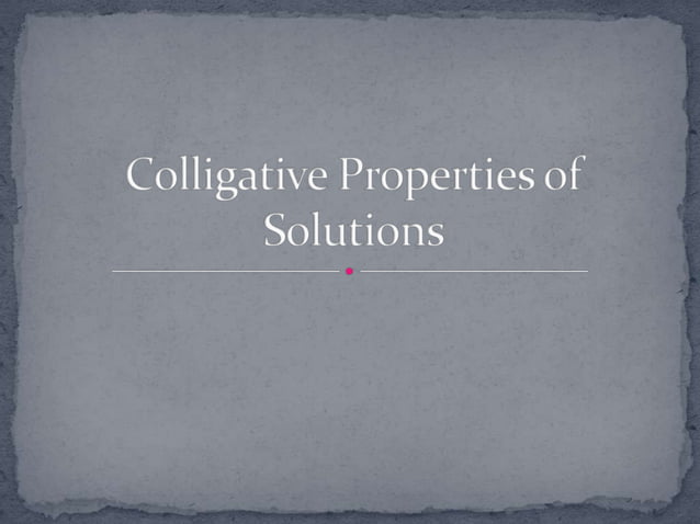 Colligative Properties Of Solutions | PPTX | Chemistry | Science