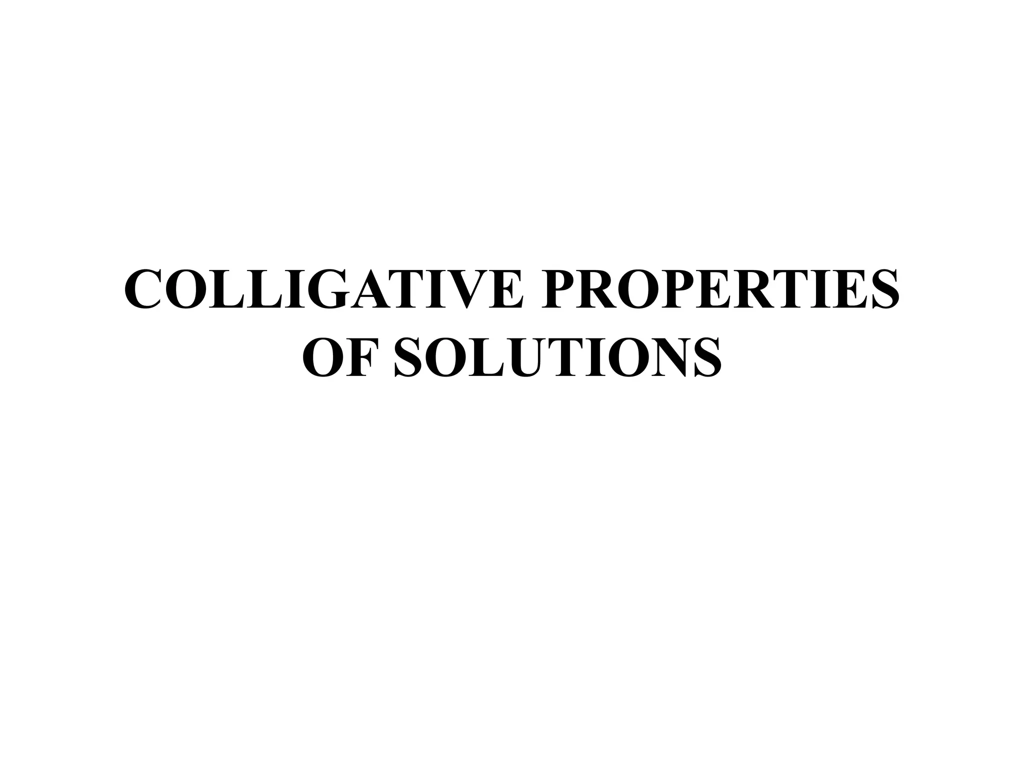 COLLIGATIVE PROPERTIES OF SOLUTIONS.pptx