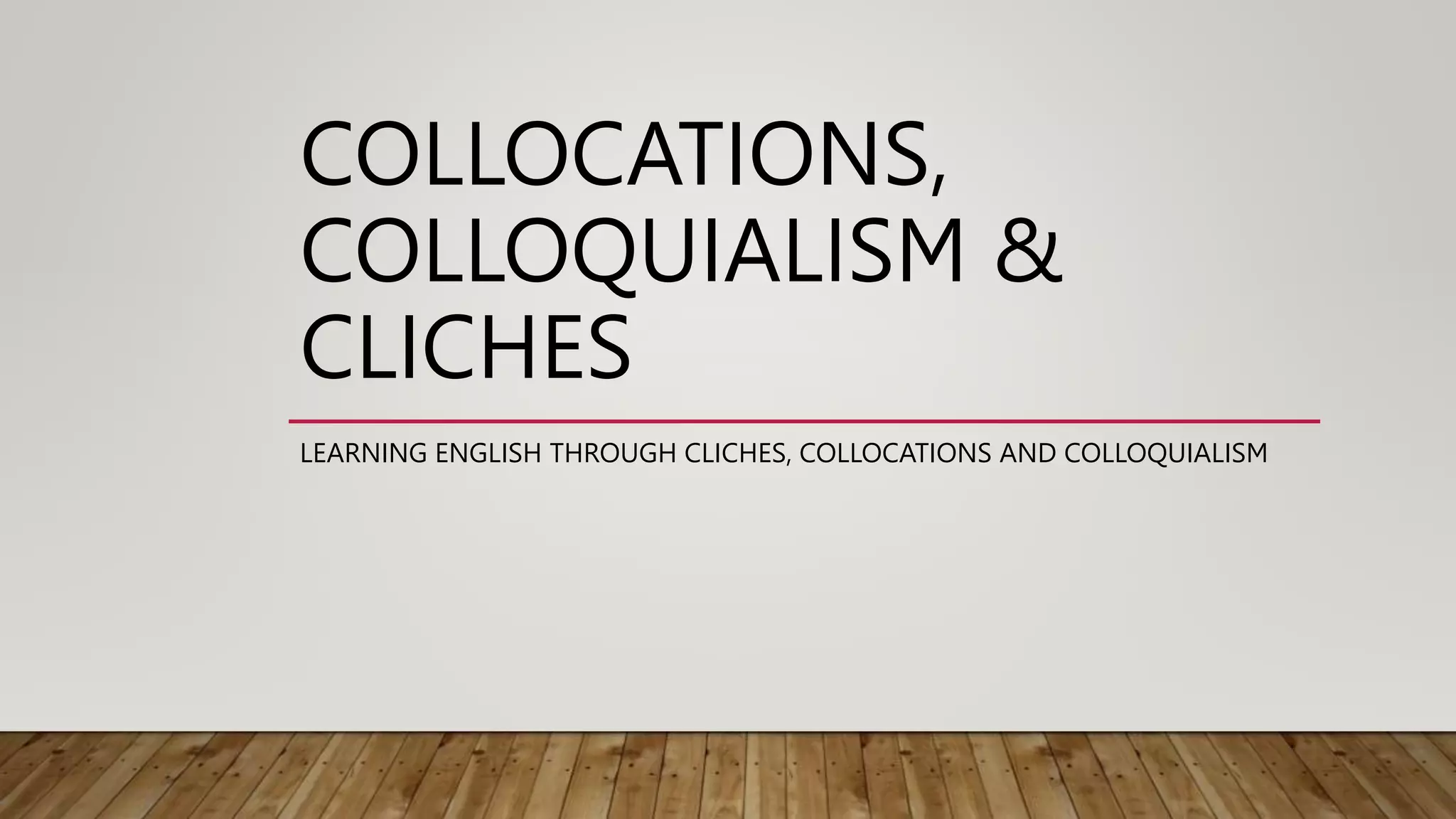 Collocations and Colloquialism.pptx