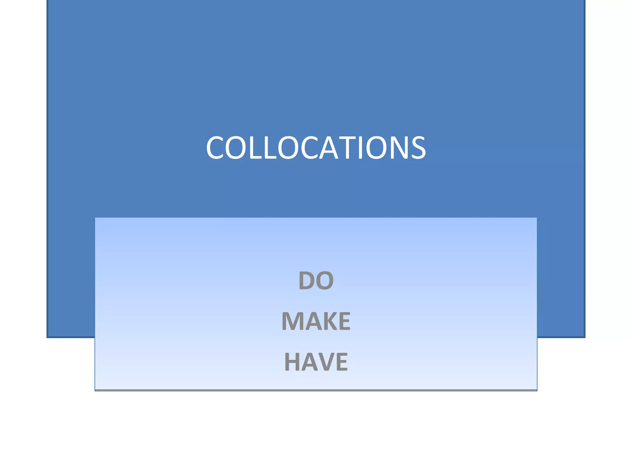 Collocations do,make, have | PPT | Interior Decorating | Home & Garden