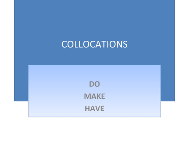 Collocations do,make, have | PPT