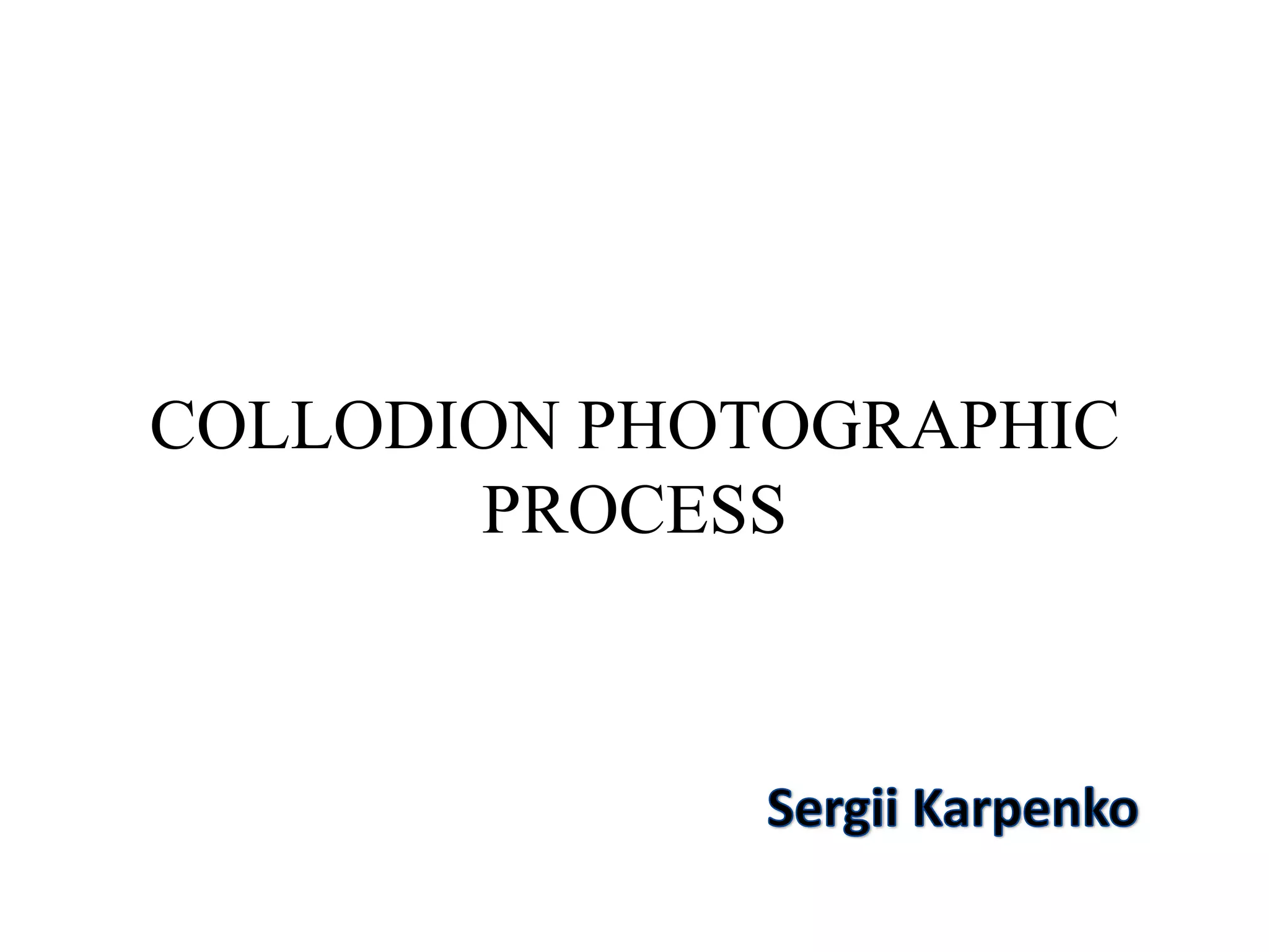 Collodion photographic process. KARPENKO, Sergii . Murcia School of ...