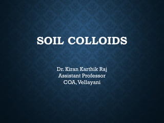 Colloidal properties of Soil and soil colloids | PPTX