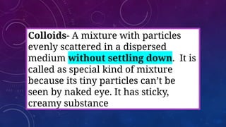 GRADE 6 QUARTER 1 COLLOIDS AND EMULSION.pptx