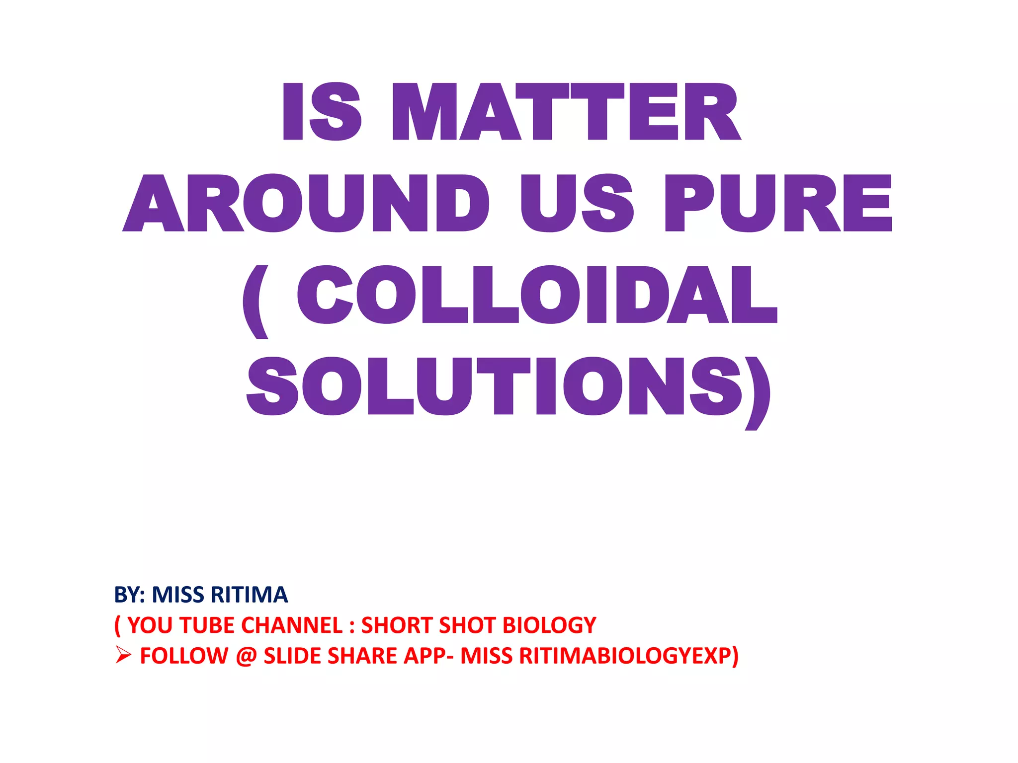 Colloids is matter around us pure | PPTX