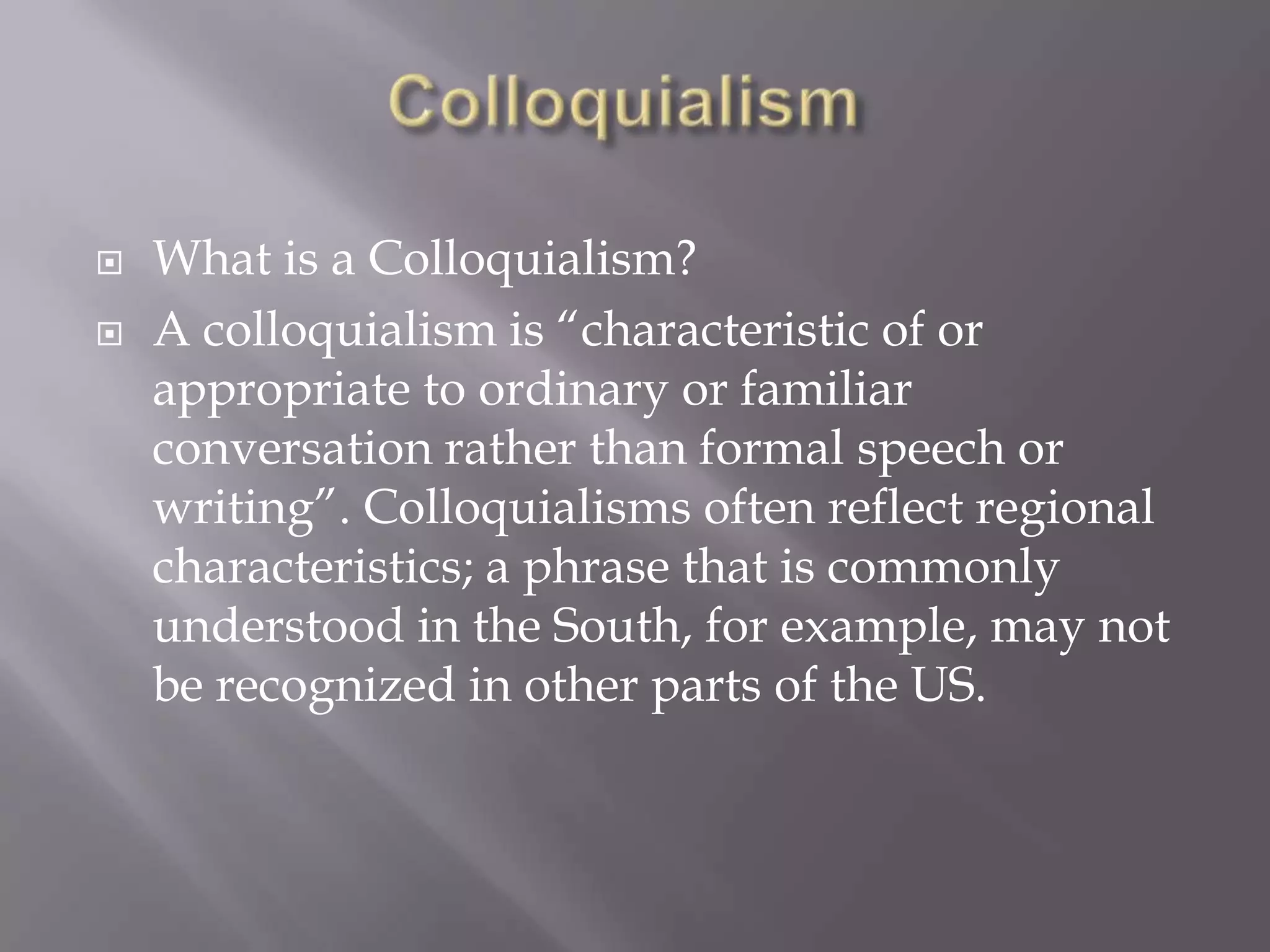 Colloquialisms, idioms, & slang module 2 my slide | PPTX