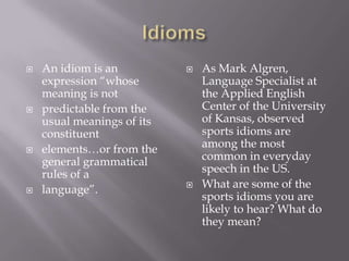 Colloquialisms, idioms, & slang module 2 my slide | PPTX