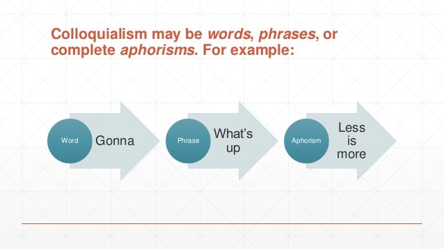 Using colloquial expressions