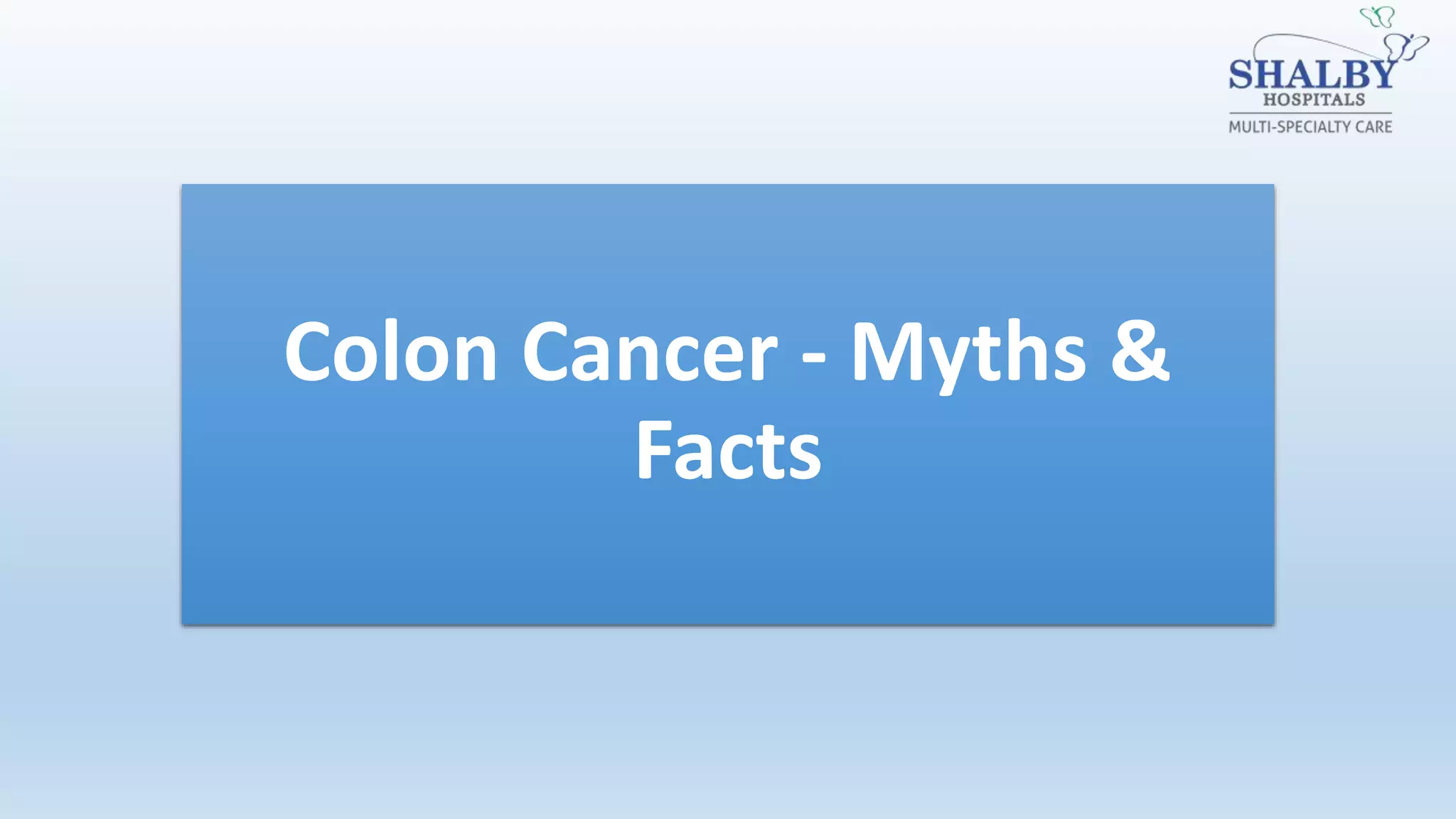 Colon Cancer - Myths and Facts | PPTX