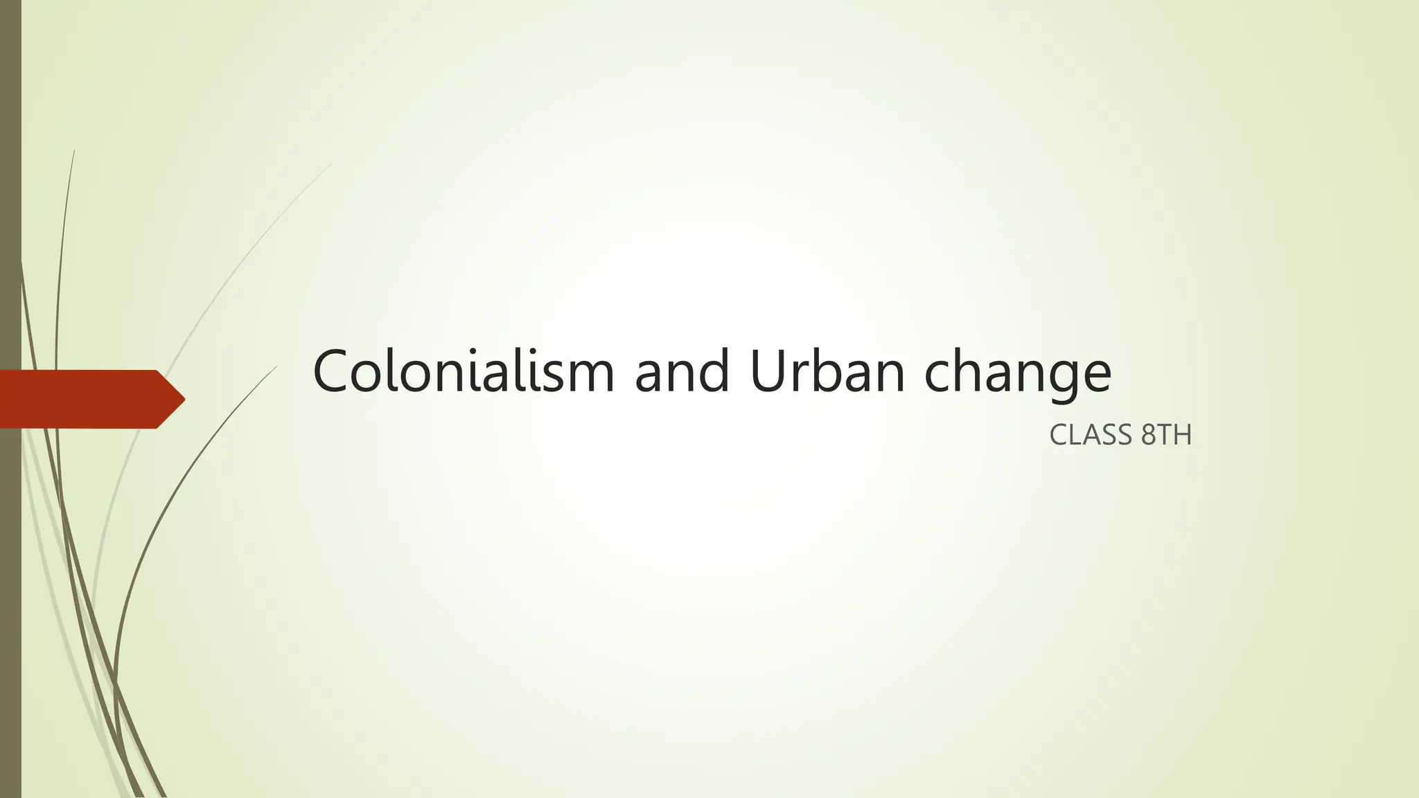 COLONIALISM AND URBAN CHANGE CLASS 8TH DAV | PPTX