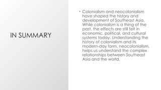 Colonialism and neocolonialism in southeast asia.pptx