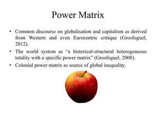 Coloniality of power and power matrix | PPTX