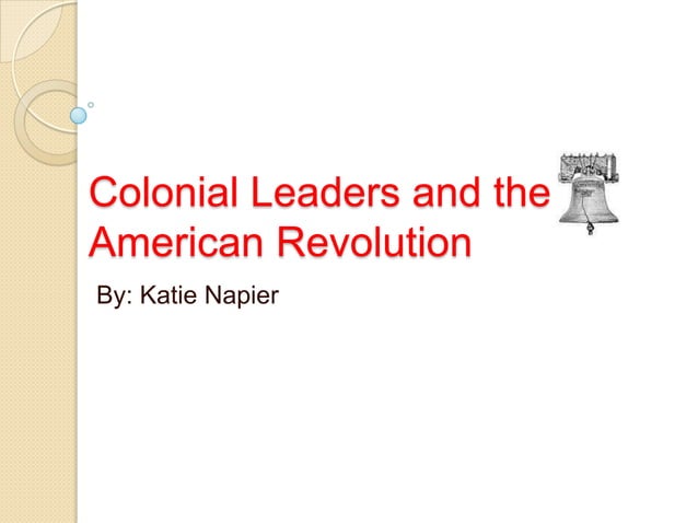 Colonial leaders and the American Revolution | PPT