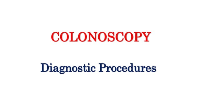 Colonoscopy- A Pictorial Overview | PPT