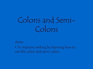 Colons and Semi-Colons grammar PowerPoint.ppt