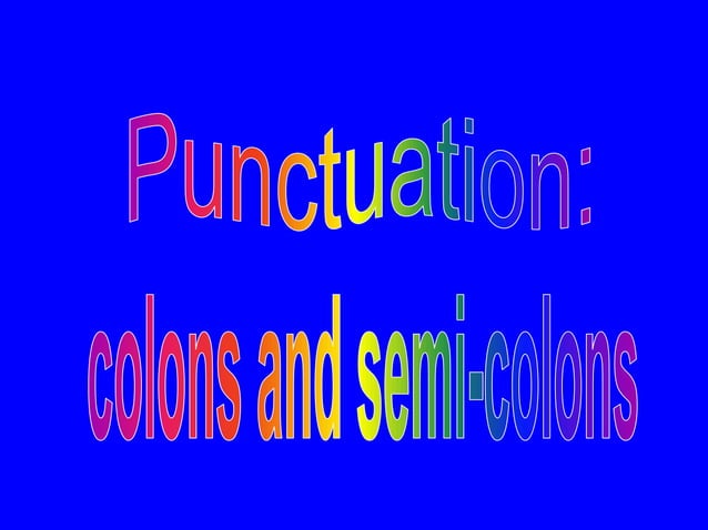 Punctuation guide: colons and semi-colons | PPT