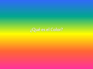 QUE ES EL COLOR. | PPTX