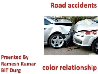 Color and road accident with solution | PPTX