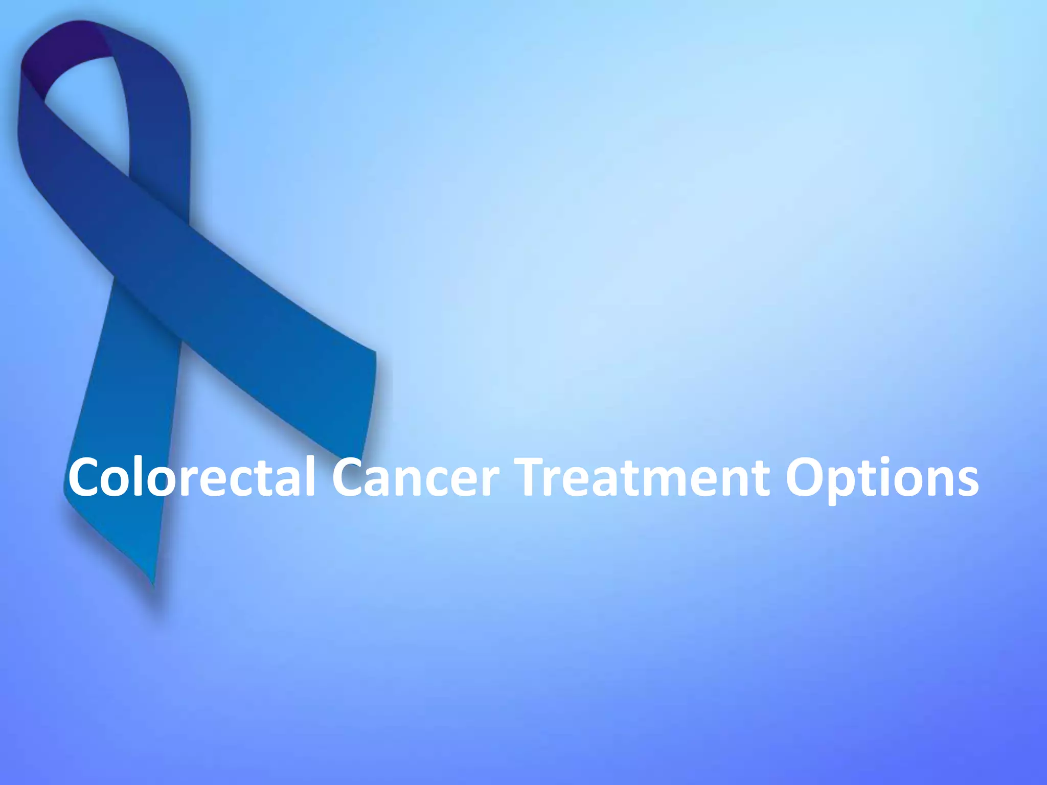 Colorectal Cancer Treatment Options | PPTX