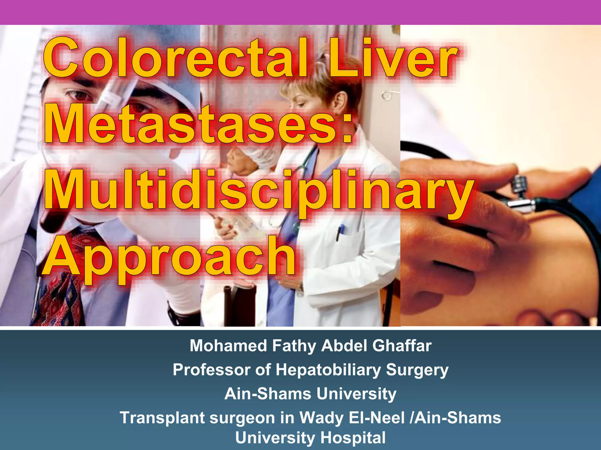 Colorectal Liver Metastases Multidisciplinary Approach 2 2 Ppt
