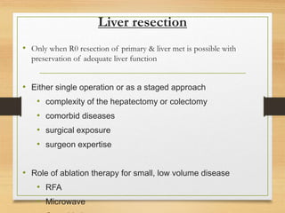 Colorectal liver metastasis by Dr Harsh Shah(www.gastroclinix.com) | PPTX