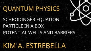 PARTICLE IN A BOX AND POTENTIAL BARRIERS AND WELLS | PPT