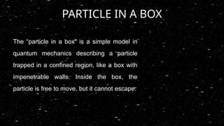 PARTICLE IN A BOX AND POTENTIAL BARRIERS AND WELLS | PPT