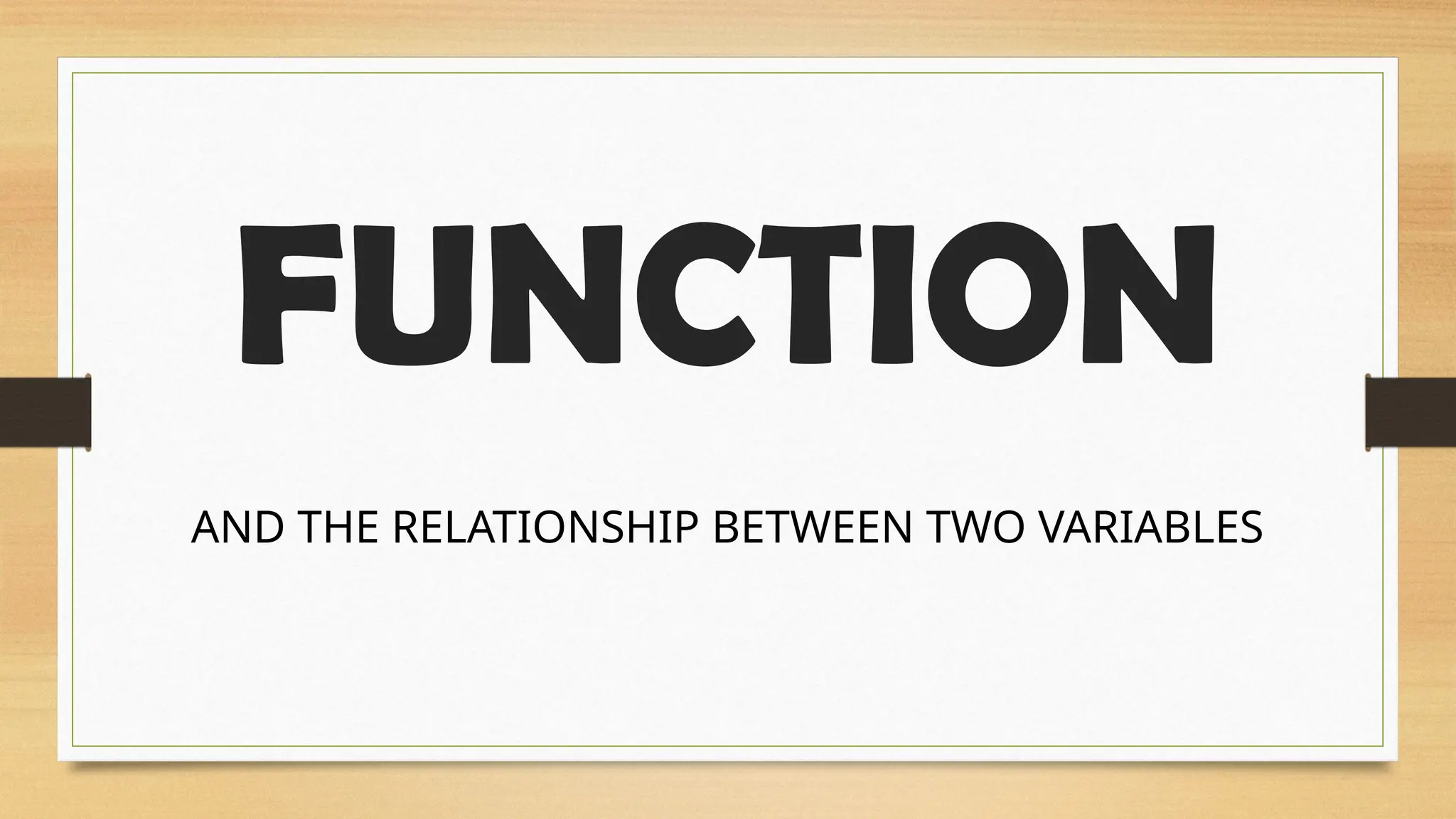 FUNCTION AND THE RELATIONSHIP BETWEEN TWO VARIABLES | PPTX